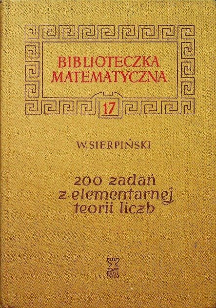 Biblioteka matematyczna Tom 17 200 zadań z elementarnej teorii liczb ...