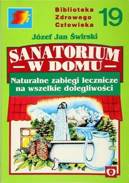 Biblioteka zdrowego człowieka Tom 19 Sanatorium w domu Naturalne ...