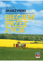 Biegiem przez życie Autograf autora - Skarżyński Jerzy | Książka w Empik