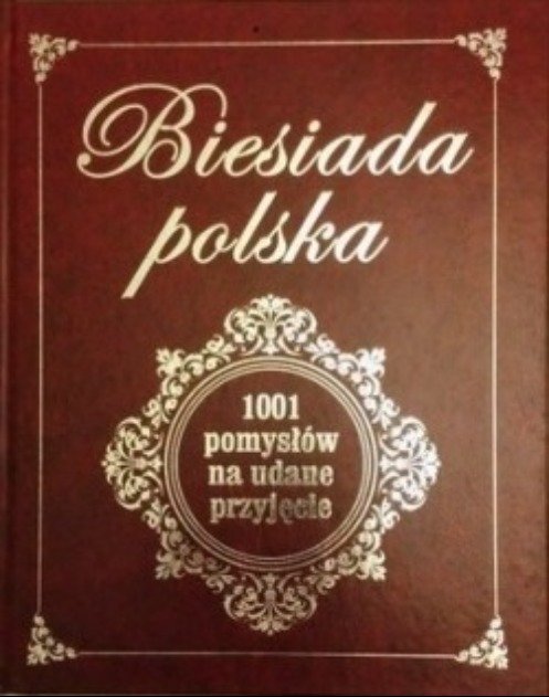 Biesiada polska 1001 pomysłów na udane przepisy - W opisie | Książka w ...