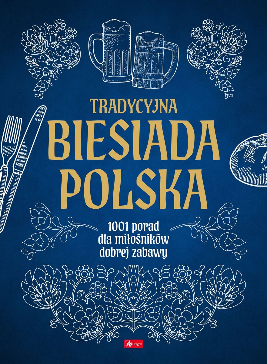 Biesiada Polska. 1001 porad dla miłośników dobrej zabawy (barwione ...