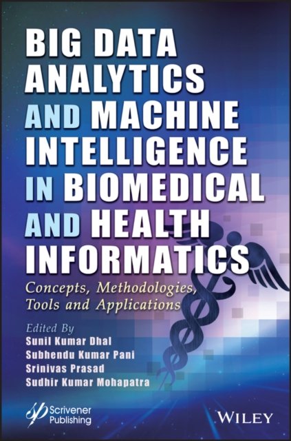 Big Data Analytics and Machine Intelligence in Biomedical and Health Informatics: Concepts ...