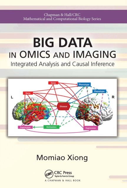 Big Data in Omics and Imaging. Integrated Analysis and Causal Inference ... Big Data in Omics and Imaging. Integrated Analysis and Causal Inference ...