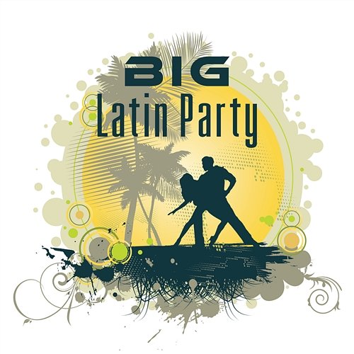 Big Latin Party: Best Music for Time with Friends, Instrumental Latin ...