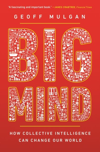 Big Mind: How Collective Intelligence Can Change Our World - Geoff Mulgan | Książka w Empik
