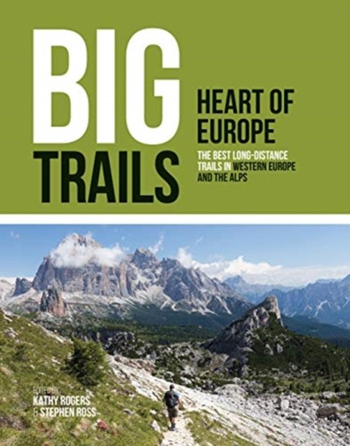 Big Trails: Heart of Europe: The best long-distance trails in Western ...