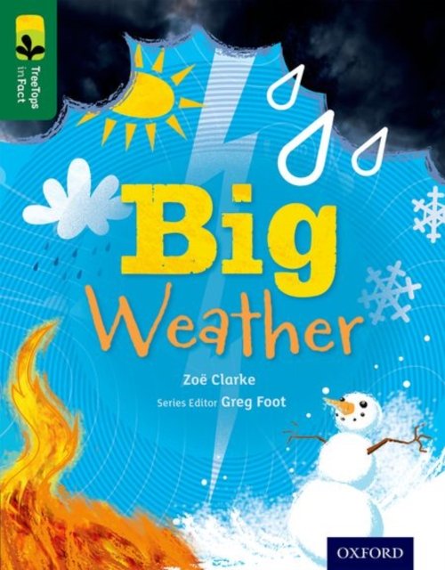 Big Weather. Oxford Reading Tree TreeTops inFact. Level 12 - Zoe Clarke ...