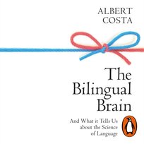 The Bilingual Brain. And What It Tells Us about the Science of Language ...
