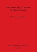Bioarchaeology of Ancient Northern Vietnam - Oxenham Marc Fredrick ...
