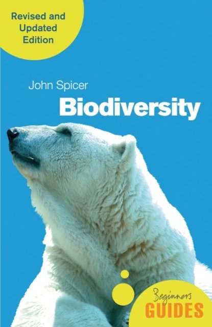 Biodiversity: A Beginners Guide (revised and updated edition) - John ...