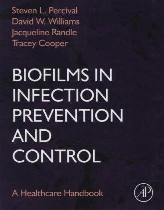 Biofilms in Infection Prevention and Control - Elsevier Ltd. Oxford ...