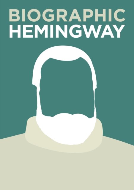 Biographic: Hemingway: Great Lives in Graphic Form - Jamie Pumfrey ...