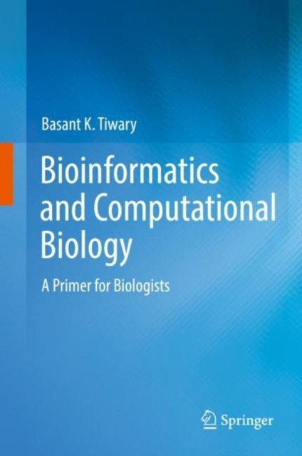 Bioinformatics And Computational Biology A Primer For Biologists