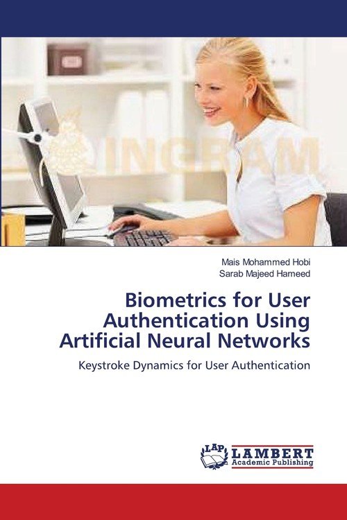 Biometrics for User Authentication Using Artificial Neural Networks - Mohammed Hobi Mais ...