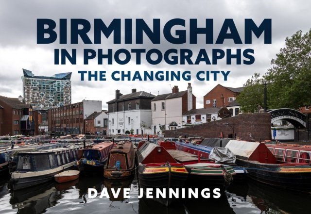 Birmingham in Photographs: The Changing City - Dave Jennings | Książka ...