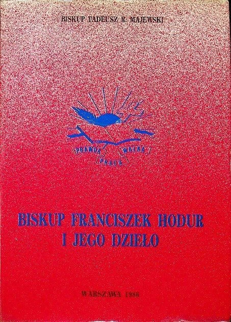 Biskup Franciszek Hodur i jego dzieło - W opisie | Książka w Empik