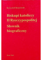 Biskupi katoliccy II Rzeczypospolitej słownik biograficzny ...