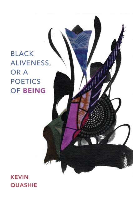 Black Aliveness, or A Poetics of Being - Kevin Quashie | Książka w Empik