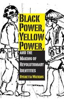 Black Power, Yellow Power, and the Making of Revolutionary Identities ...