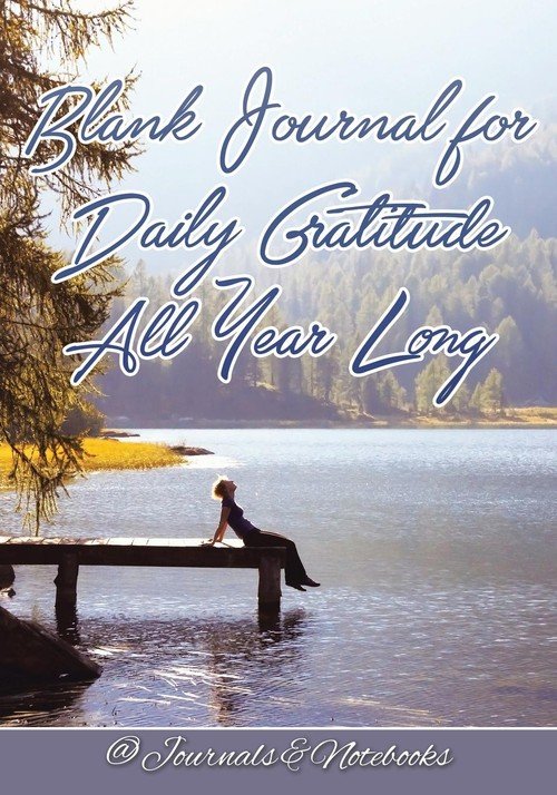 Blank Journal for Daily Gratitude All Year Long - @ Journals and ...