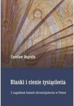 Blaski i cienie tysiąclecia Z zagadnień historii chrześcijaństwa w ...