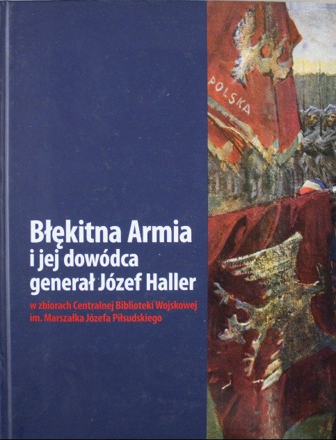 Błękitna armia i jej dowódca generał Józef Haller - Opracowanie ...