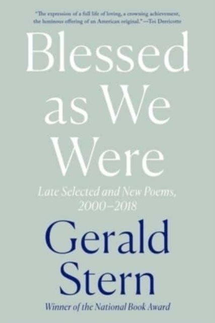Blessed as We Were: Late Selected and New Poems, 2000-2018 - Gerald ...