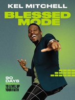 Blessed Mode: 90 Days to Level Up Your Faith - Kel Mitchell | Książka w ...