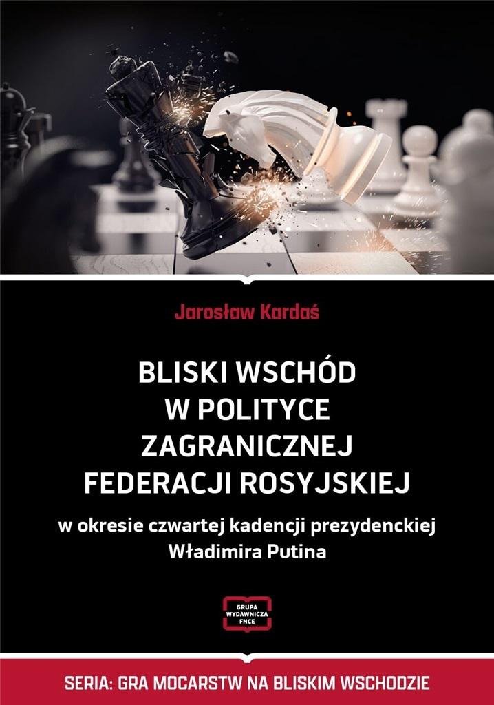 Bliski Wschód w polityce zagranicznej Federacji... - Kardaś Jarosław ...