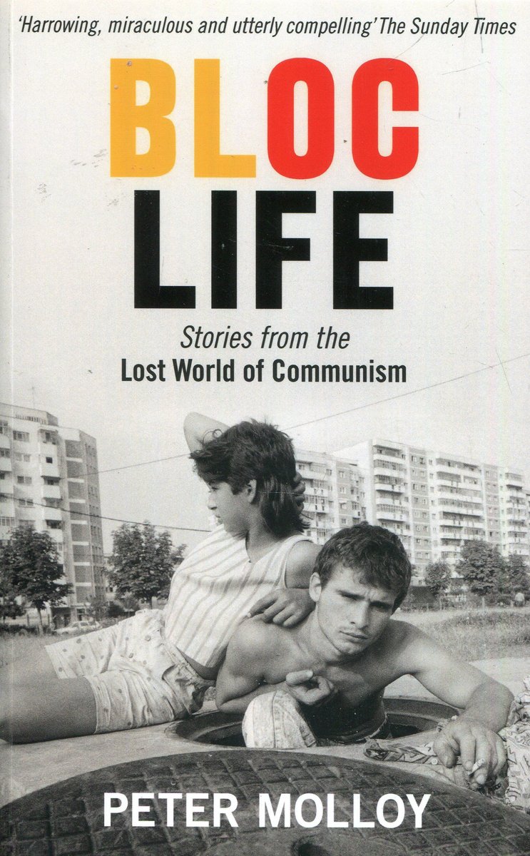 Bloc Life. Stories from the Lost World of Communism - Molloy Peter ...