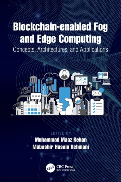 Blockchain-enabled Fog and Edge Computing: Concepts, Architectures and ... Blockchain-enabled Fog and Edge Computing: Concepts, Architectures and ...