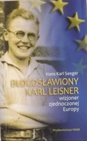 Błogosławiony Karl Leisner wizjoner zjednoczonej Europy - Opracowanie ...