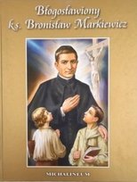 Błogosławiony ks. Bronisław Markiewicz - W opisie | Książka w Empik
