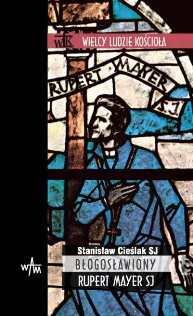 Błogosławiony Rupert Mayer SJ - Cieślak Stanisław | Książka w Empik