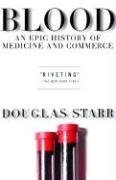 Blood: An Epic History of Medicine and Commerce - Starr Douglas ...