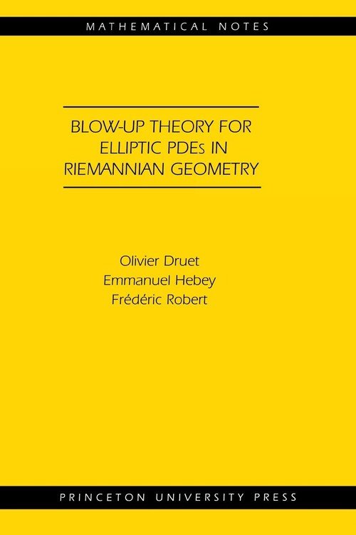 Blow-up Theory for Elliptic PDEs in Riemannian Geometry (MN-45) - Druet ...