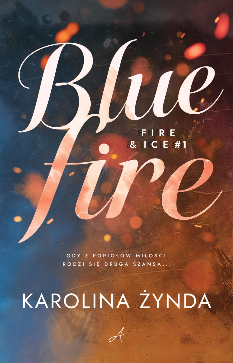Blue fire. Fire & Ice. Tom 1 - Karolina Żynda | Książka w Empik