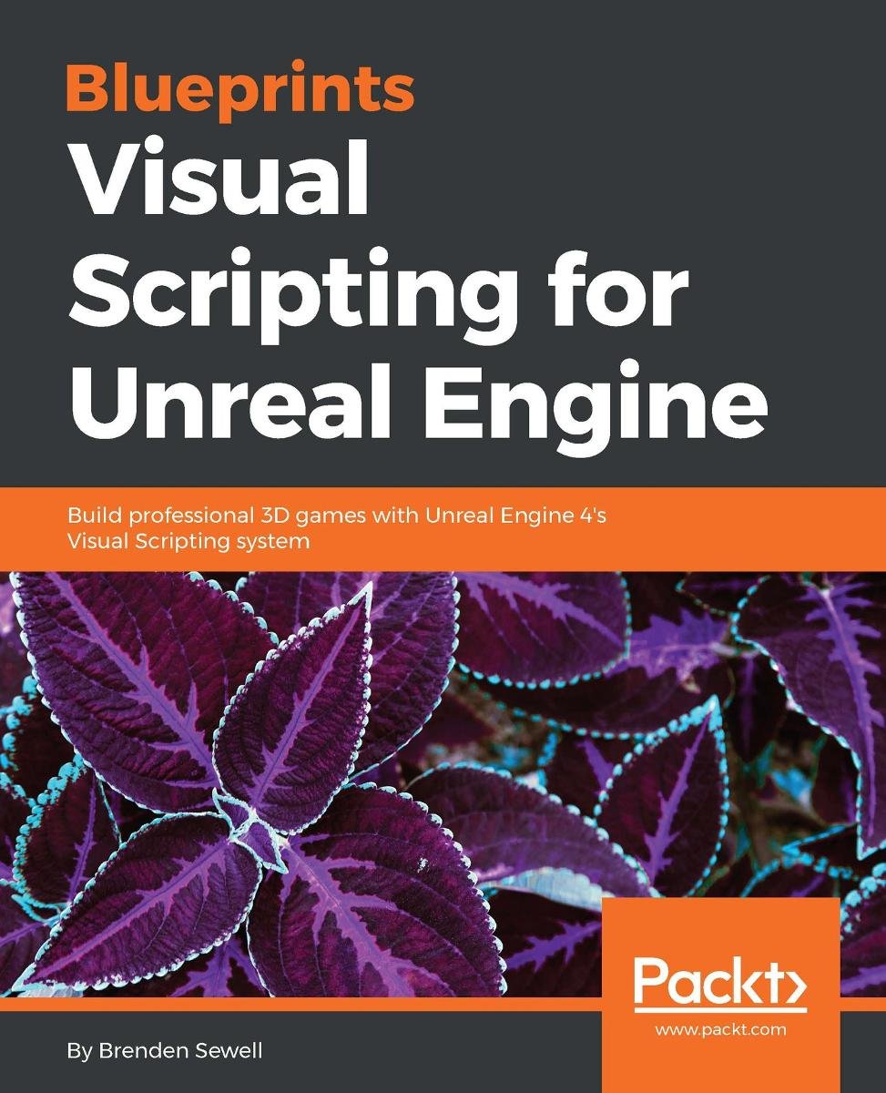 Blueprints Visual Scripting for Unreal Engine - ebook epub - Brenden ...