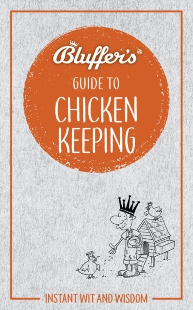 Bluffers Guide to Chicken Keeping: Instant wit and wisdom - Martin ...