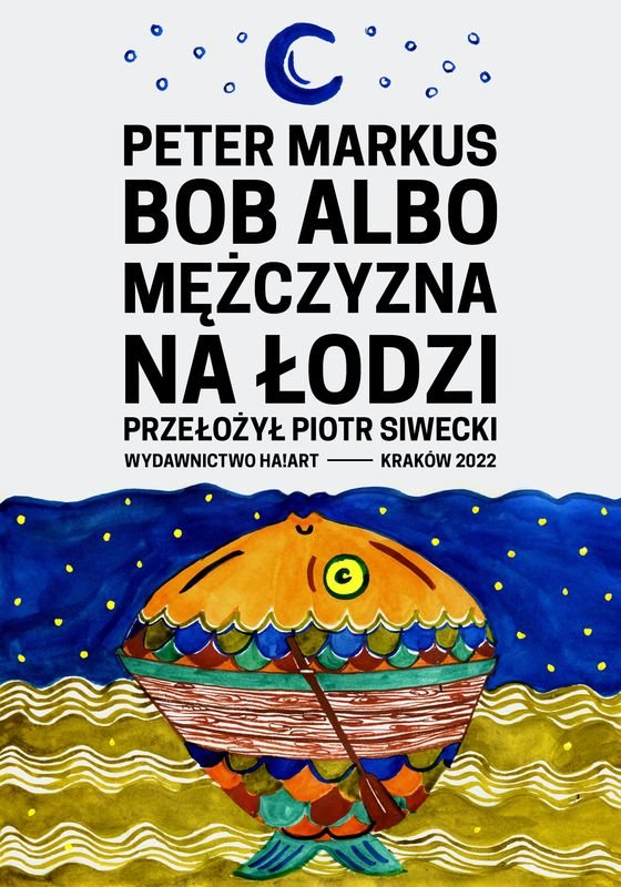 Bob albo mężczyzna w łodzi - Peter Markus | Książka w Empik