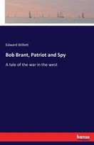 Bob Brant, Patriot and Spy - Edward Willett | Książka w Empik