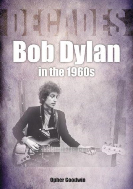Bob Dylan 1962 to 1970 On Track: On Track - Opher Goodwin | Książka w Empik