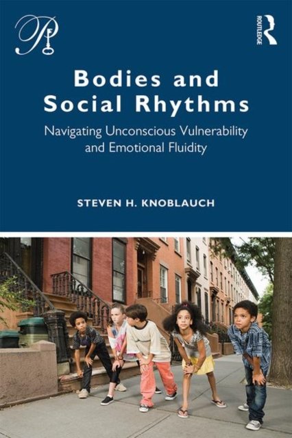 Bodies and Social Rhythms: Navigating Unconscious Vulnerability and ...
