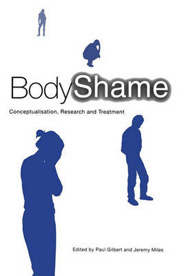 Body Shame: Conceptualisation, Research and Treatment - Miles Gilbert ...