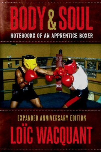 Body & Soul. Notebooks of an Apprentice Boxer, Expanded Anniversary ...