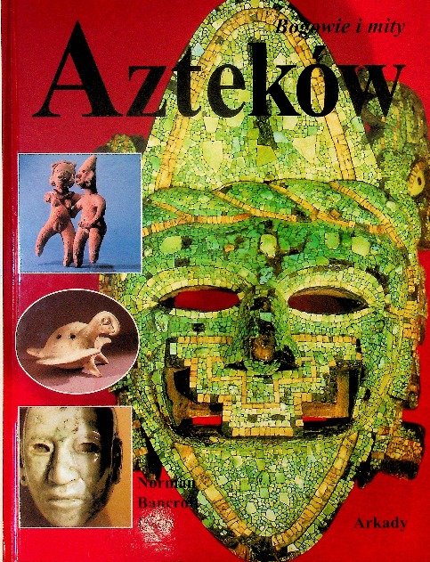 Bogowie i mity Azteków - W opisie | Książka w Empik
