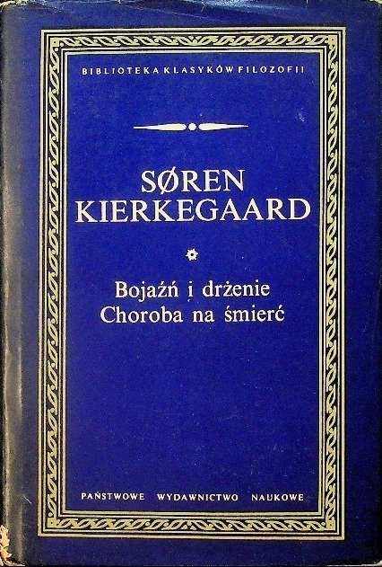 Bojaźń i drżenie. Choroba na śmierć - Kierkegaard Soren | Książka w Empik