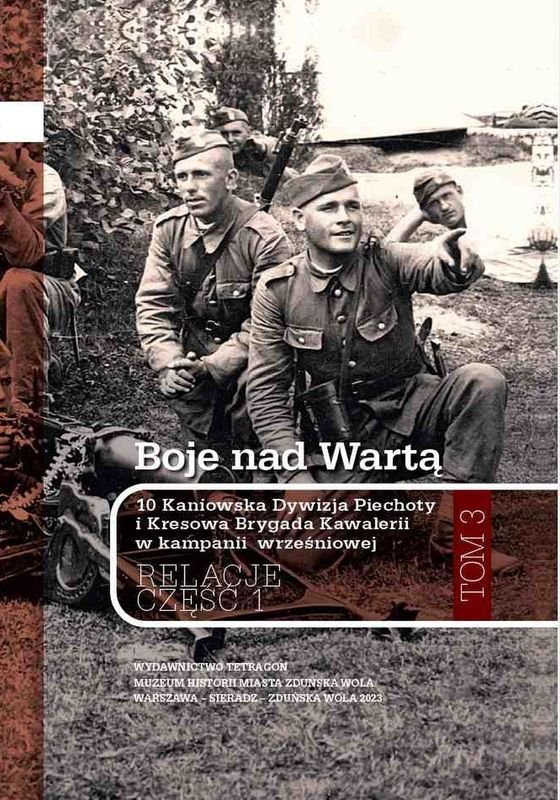 Boje nad Wartą. 10 Kaniowska Dywizja Piechoty i Kresowa Brygada ...