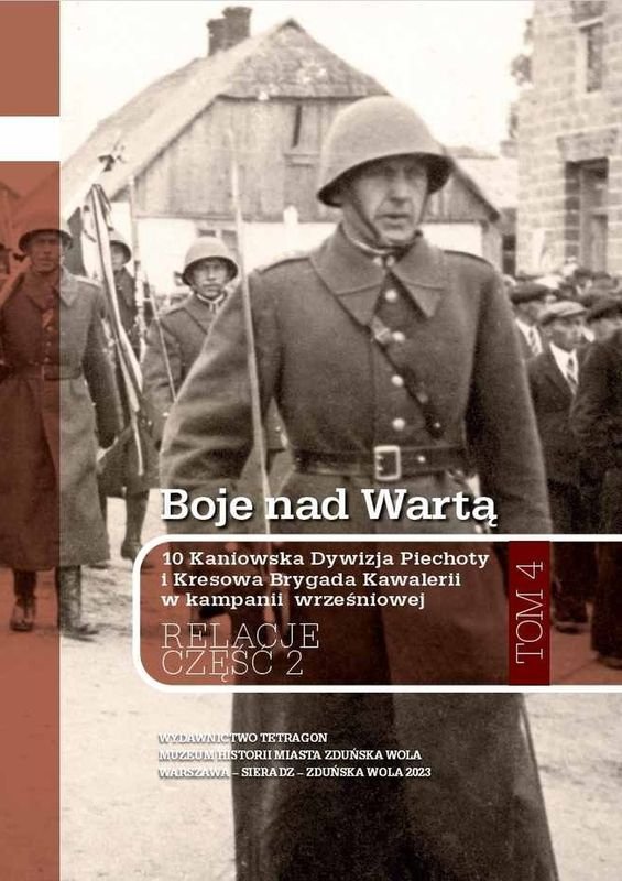 Boje nad Wartą. 10 Kaniowska Dywizja Piechoty i Kresowa Brygada ...