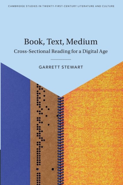 Book, Text, Medium: Cross-Sectional Reading for a Digital Age ...
